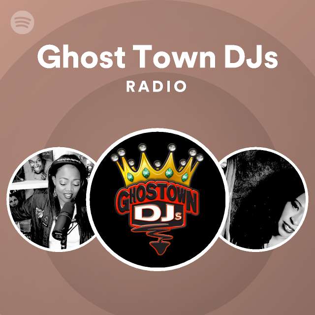 Ghost Town DJs Radio - playlist by Spotify | Spotify