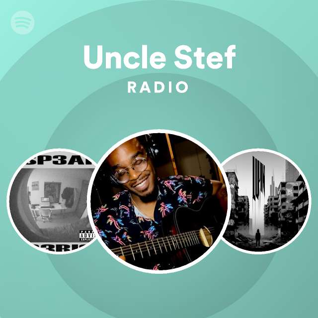 Uncle Stef Radio - playlist by Spotify | Spotify