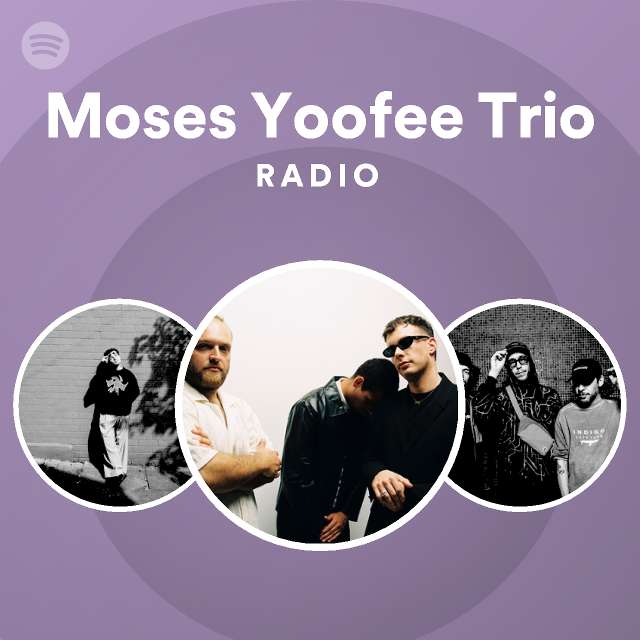 Moses Yoofee Trio Radio - playlist by Spotify | Spotify