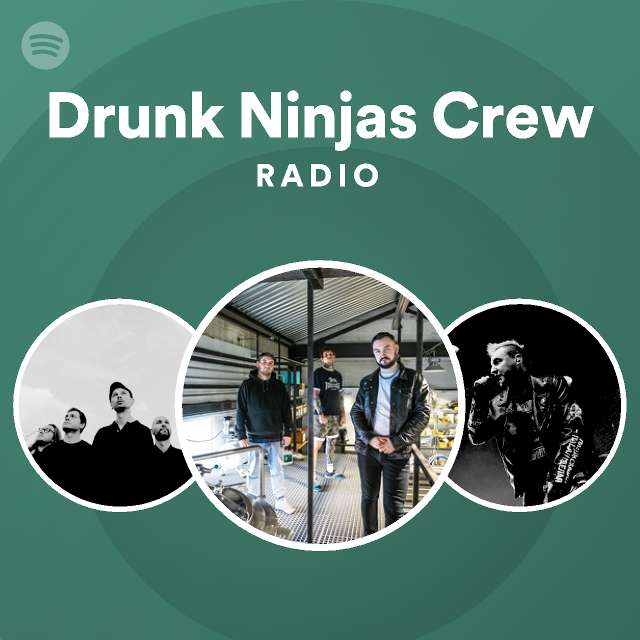 Drunk Ninjas Crew Radio - playlist by Spotify | Spotify