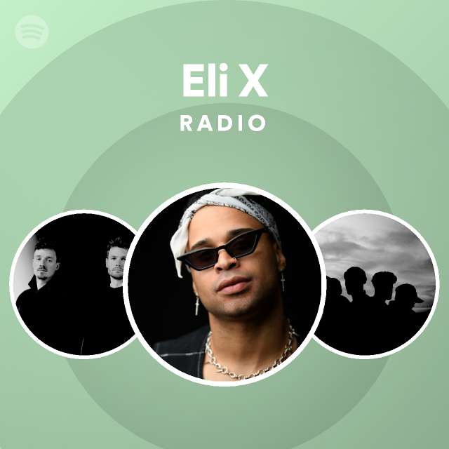 Eli X Radio - playlist by Spotify | Spotify