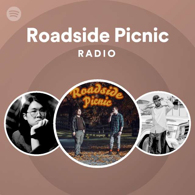 Roadside Picnic Radio - playlist by Spotify | Spotify