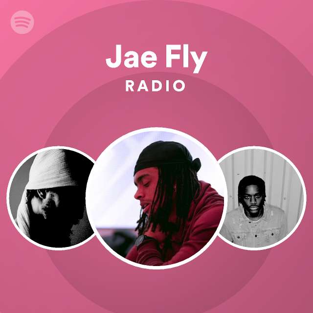 Jae Fly Radio - playlist by Spotify | Spotify