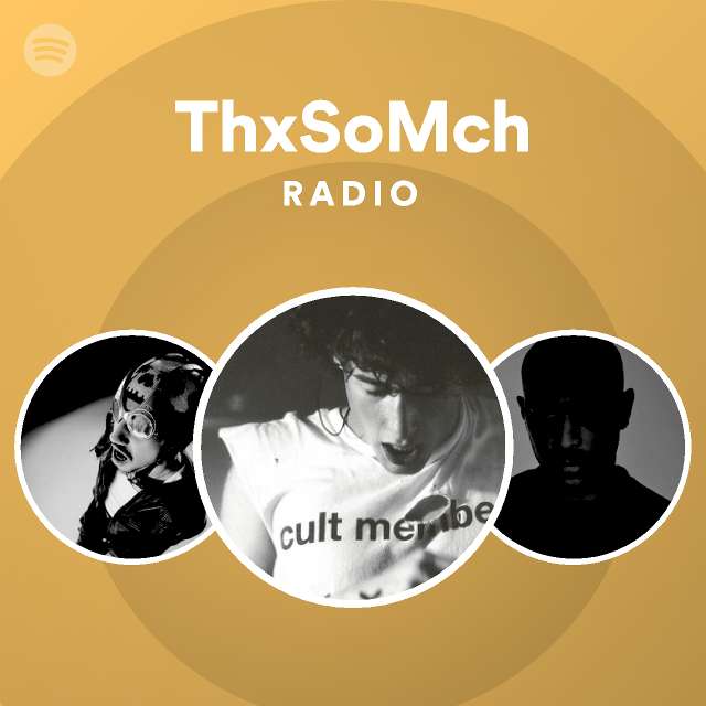 ThxSoMch Radio - playlist by Spotify | Spotify