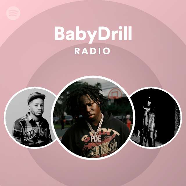 BabyDrill Radio - playlist by Spotify | Spotify