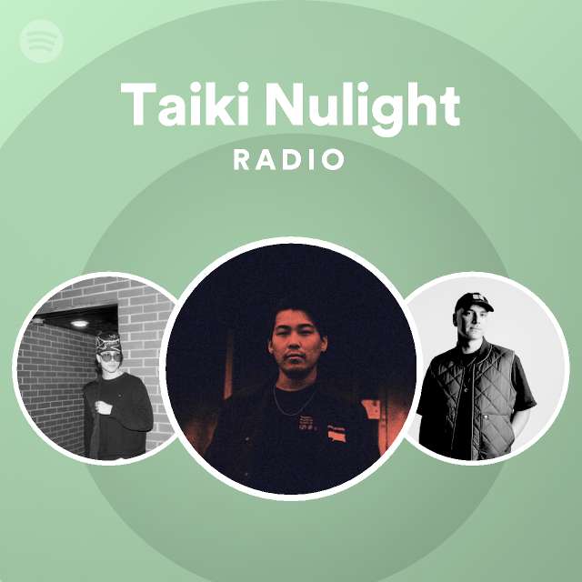 Taiki Nulight | Spotify