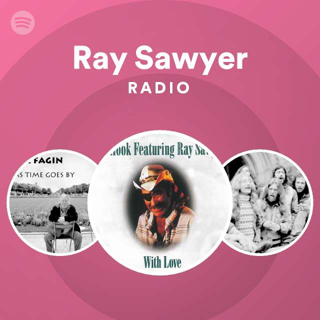 Ray Sawyer Radio - playlist by Spotify | Spotify