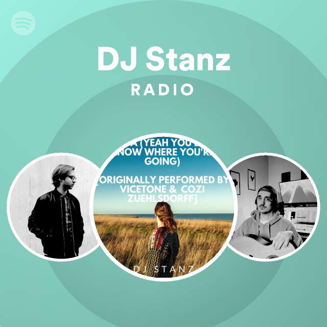 DJ Stanz Radio - playlist by Spotify | Spotify