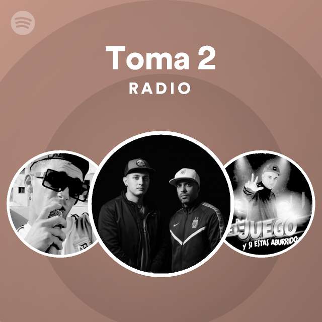Toma 2 Radio - playlist by Spotify | Spotify