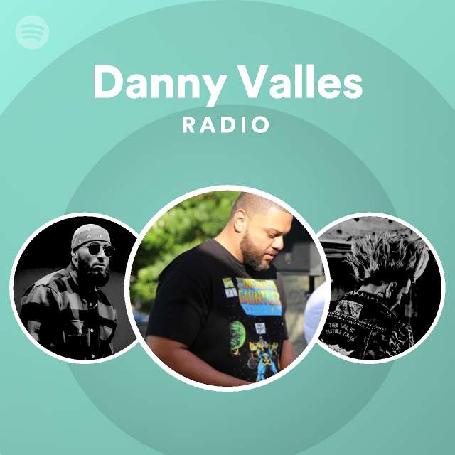Danny Valles Radio - playlist by Spotify | Spotify