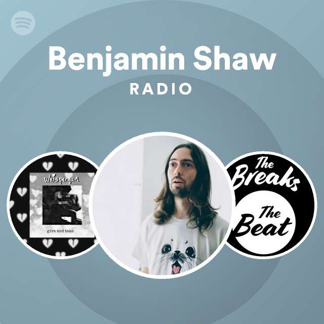 Benjamin Shaw Radio - playlist by Spotify | Spotify