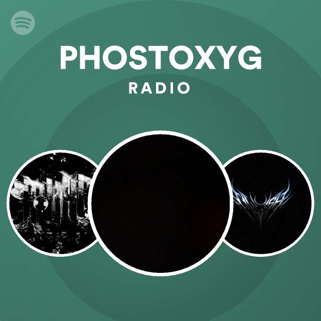 PHOSTOXYG Radio - playlist by Spotify | Spotify