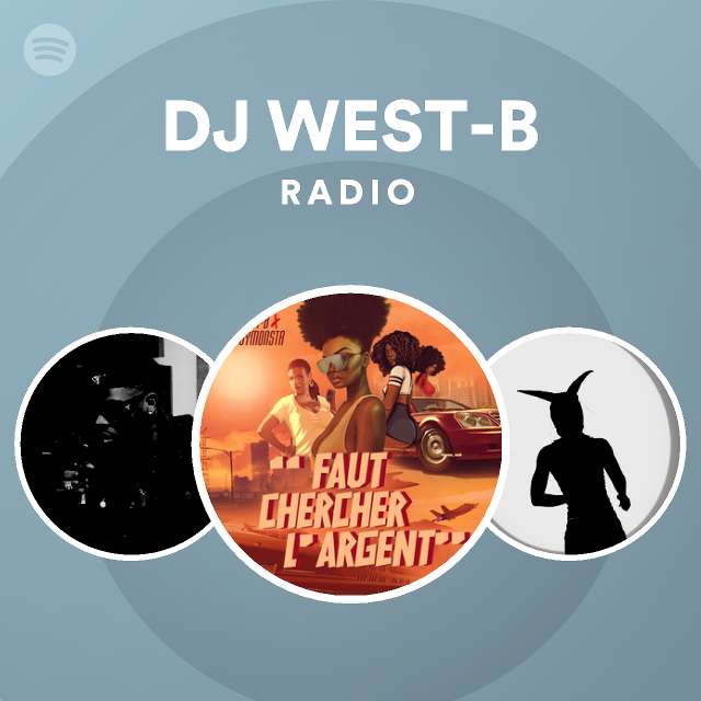 DJ WEST-B Radio | Spotify Playlist