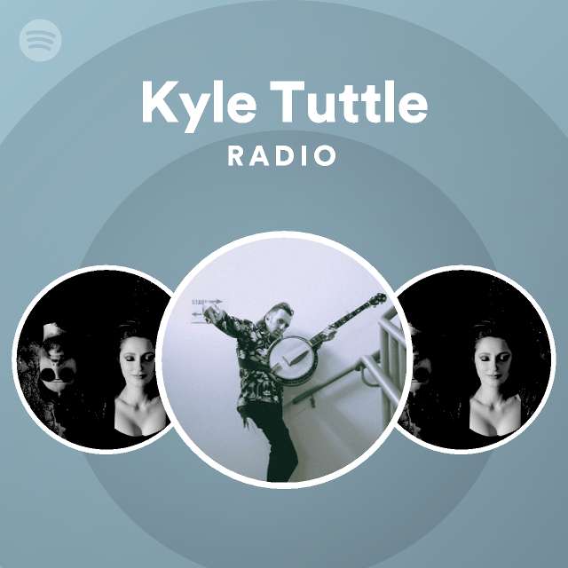 Kyle Tuttle Radio - playlist by Spotify | Spotify