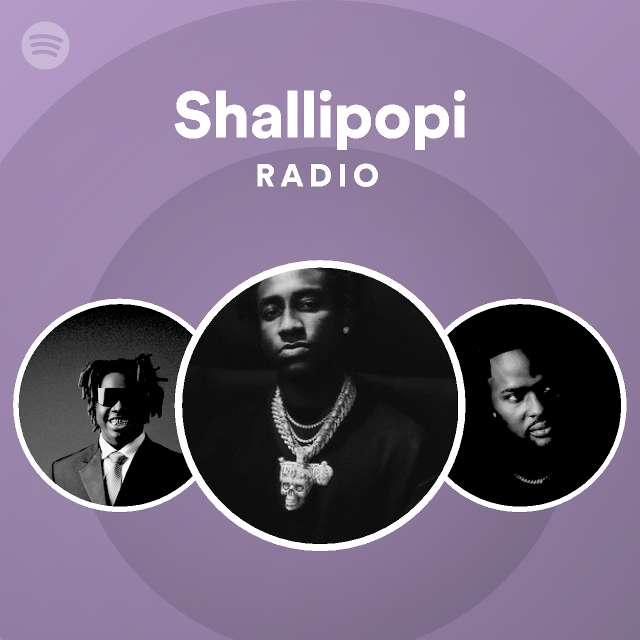 Shallipopi Radio - playlist by Spotify | Spotify