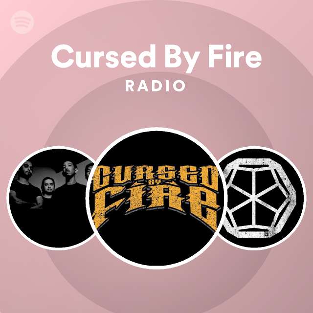 Cursed By Fire Radio | Spotify Playlist