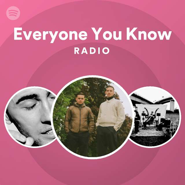 Everyone You Know Radio - playlist by Spotify | Spotify