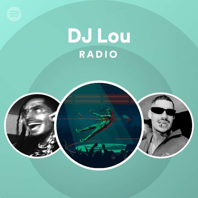 DJ Lou Radio - playlist by Spotify | Spotify