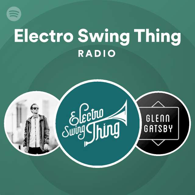 Electro Swing Thing Radio - playlist by Spotify | Spotify