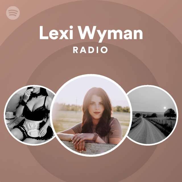 Lexi Wyman Radio - playlist by Spotify | Spotify