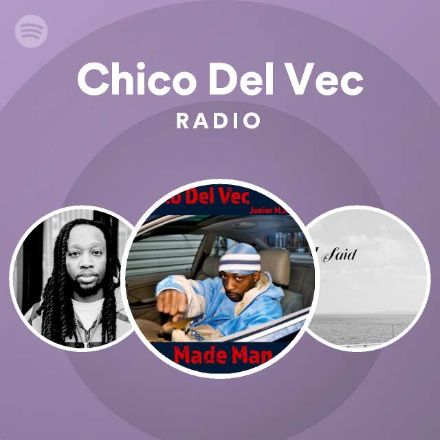Chico Del Vec Radio | Spotify Playlist