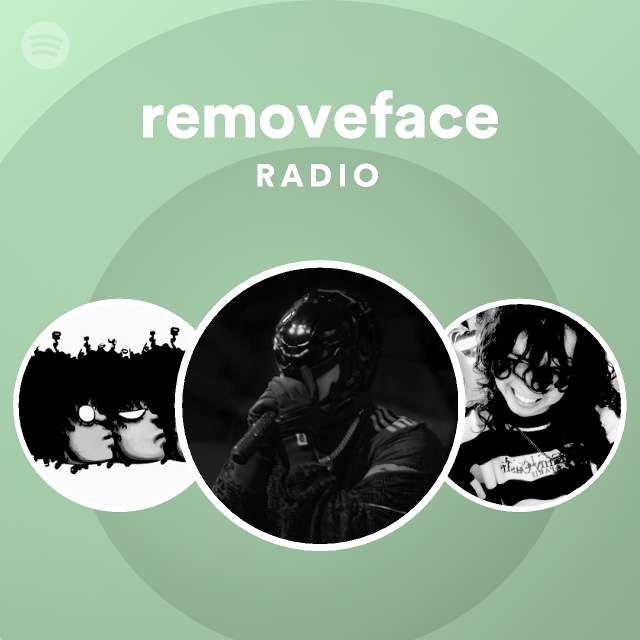 removeface Radio - playlist by Spotify | Spotify