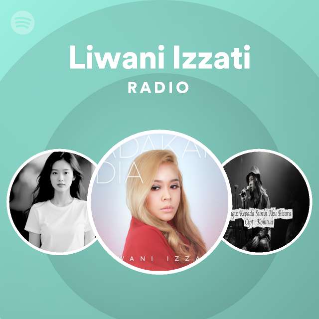 Liwani Izzati Radio | Spotify Playlist