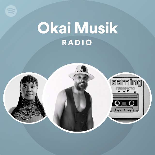 Okai Musik Radio - playlist by Spotify | Spotify