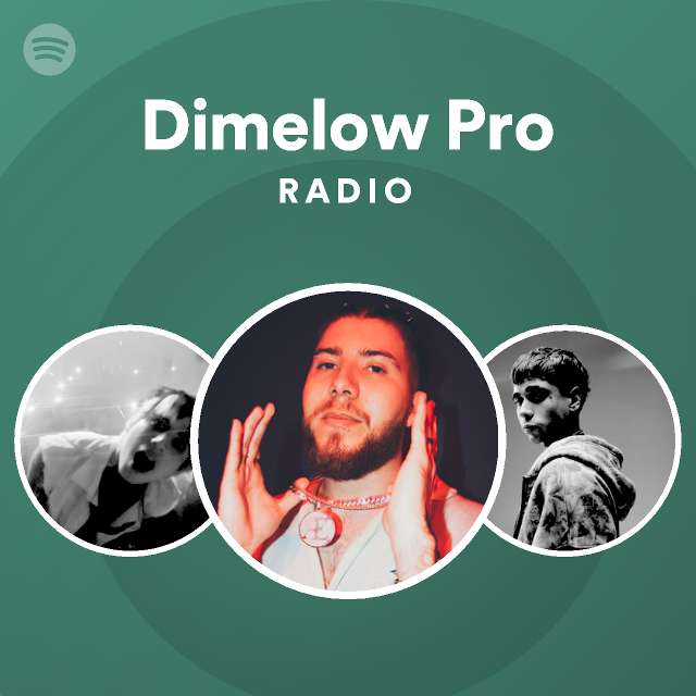 Dimelow Pro Radio - playlist by Spotify | Spotify