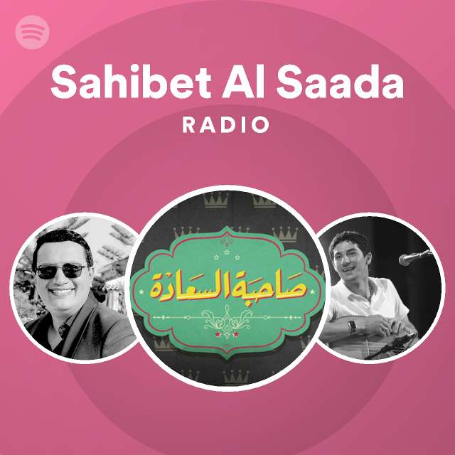 Sahibet Al Saada Radio | Spotify Playlist