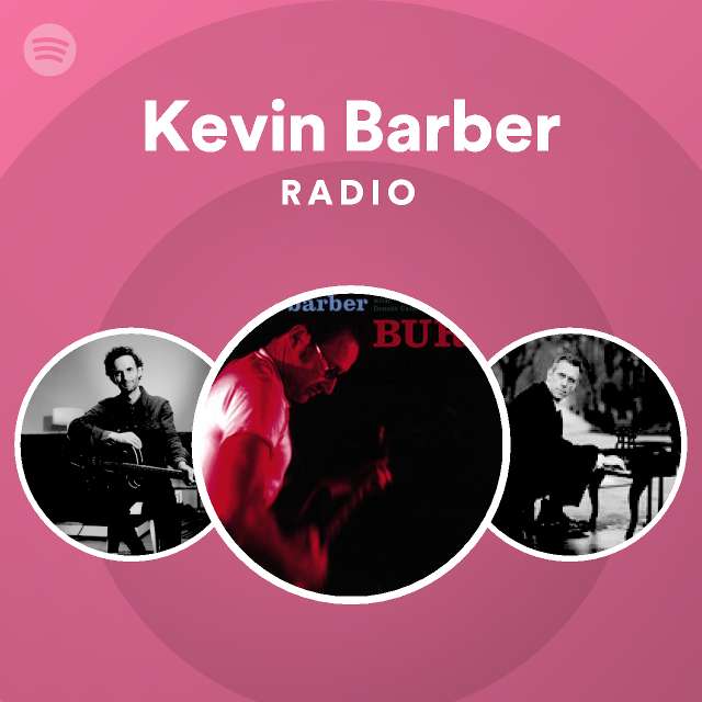 Kevin Barber Radio | Spotify Playlist