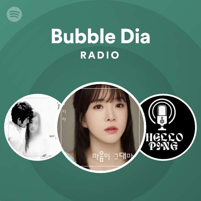 Bubble Dia Radio - playlist by Spotify | Spotify