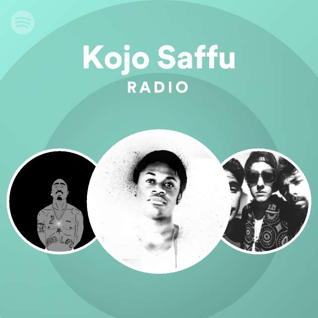 Kojo Saffu Radio - playlist by Spotify | Spotify
