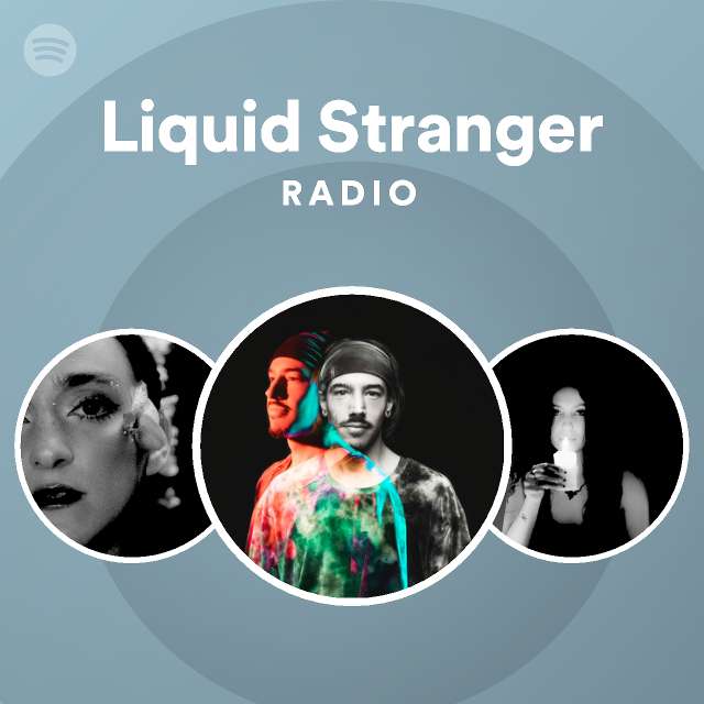 Liquid Stranger Radio - playlist by Spotify | Spotify