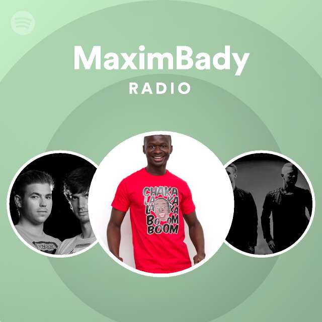 MaximBady Radio - playlist by Spotify | Spotify