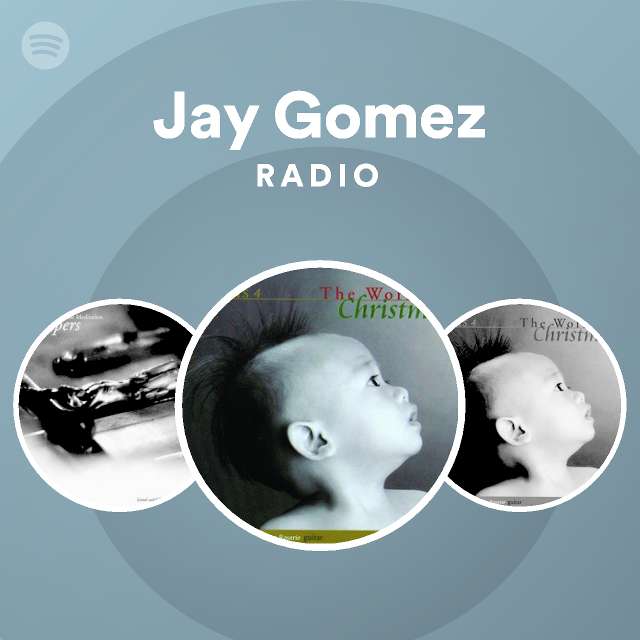 Jay Gomez Radio - playlist by Spotify | Spotify