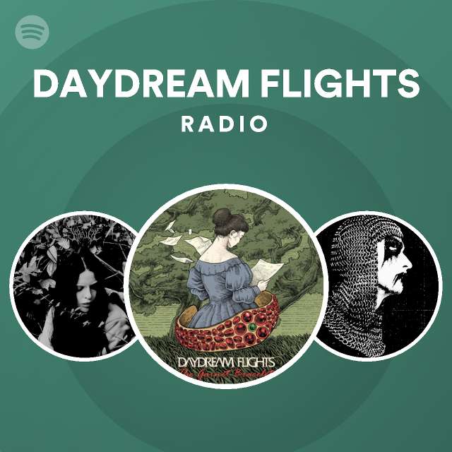 DAYDREAM FLIGHTS Radio - playlist by Spotify | Spotify