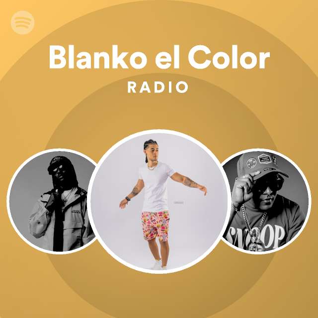 Blanko el Color Radio | Spotify Playlist