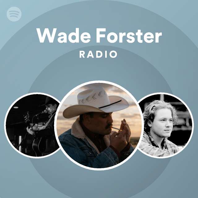Wade Forster Radio - playlist by Spotify | Spotify