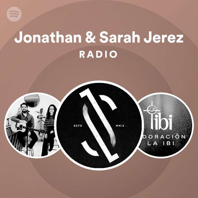 Jonathan & Sarah Jerez Radio - playlist by Spotify | Spotify