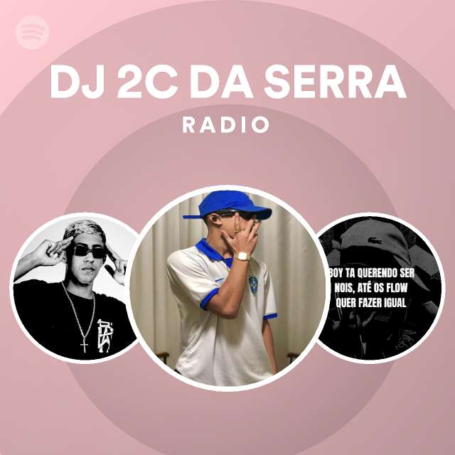 DJ 2C DA SERRA Radio - playlist by Spotify | Spotify