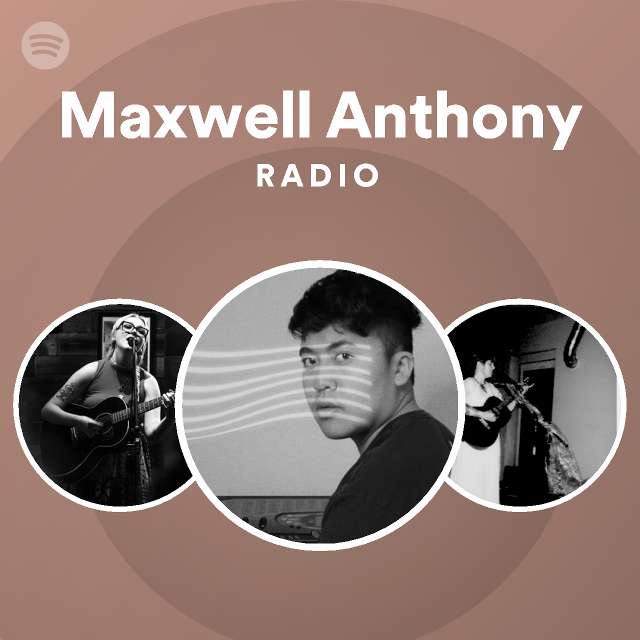 Maxwell Anthony Radio - playlist by Spotify | Spotify