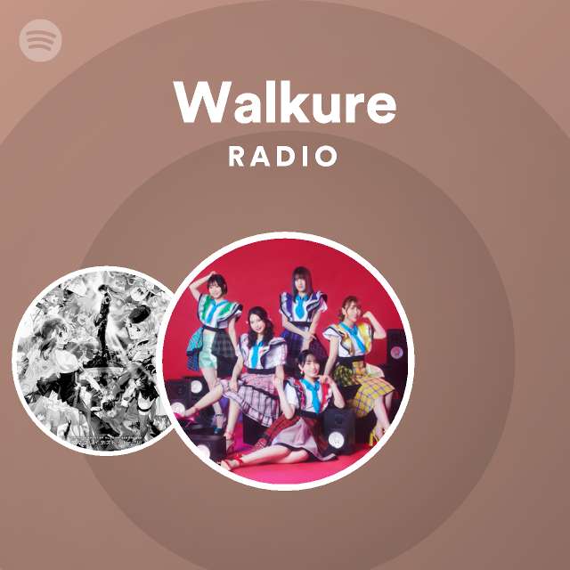 Walkure Radio - playlist by Spotify | Spotify