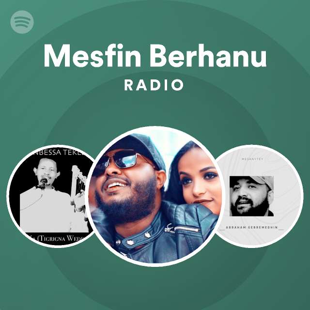 Mesfin Berhanu Radio - playlist by Spotify | Spotify