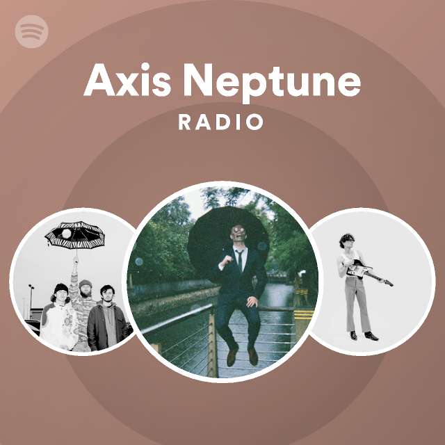 Axis Neptune Radio - playlist by Spotify | Spotify