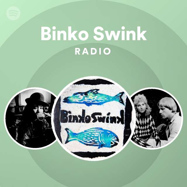 Binko Swink Radio | Spotify Playlist