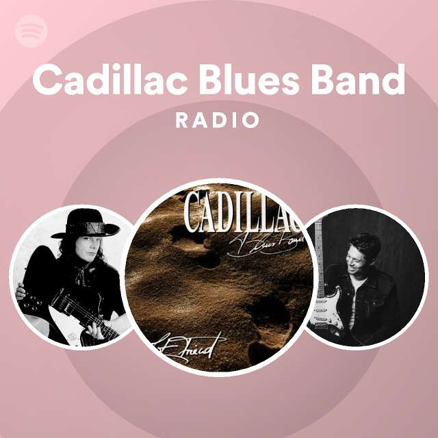 Cadillac Blues Band Radio | Spotify Playlist