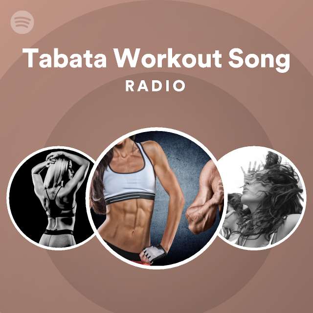 Tabata Workout Song Radio - playlist by Spotify | Spotify