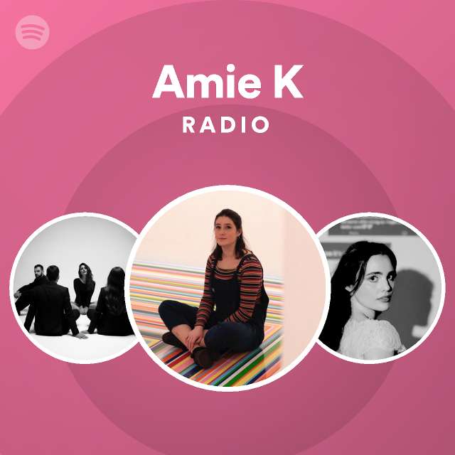 Amie K Radio - playlist by Spotify | Spotify