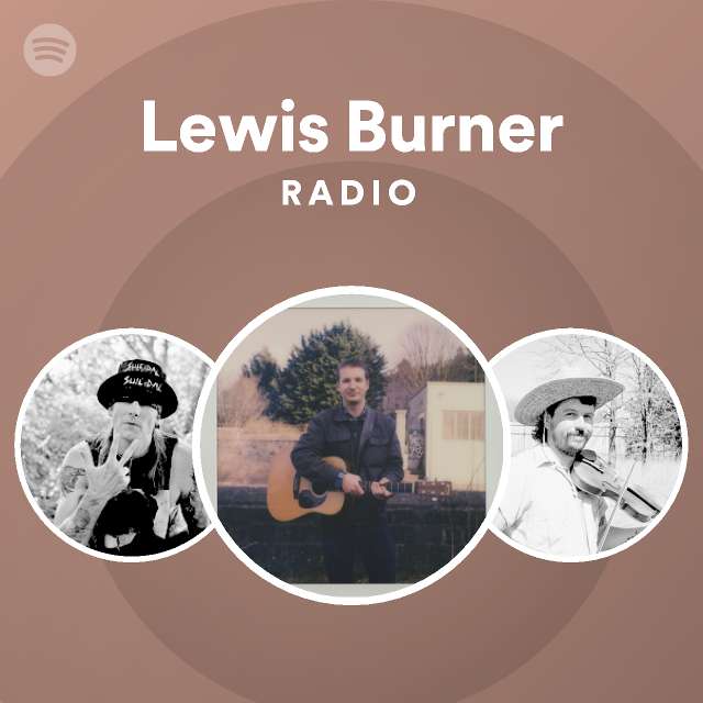 Lewis Burner Radio - playlist by Spotify | Spotify